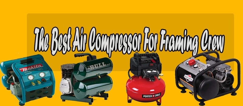 10 Best Air Compressor for Framing Crew 2023 | Guide | ReviewsPapa